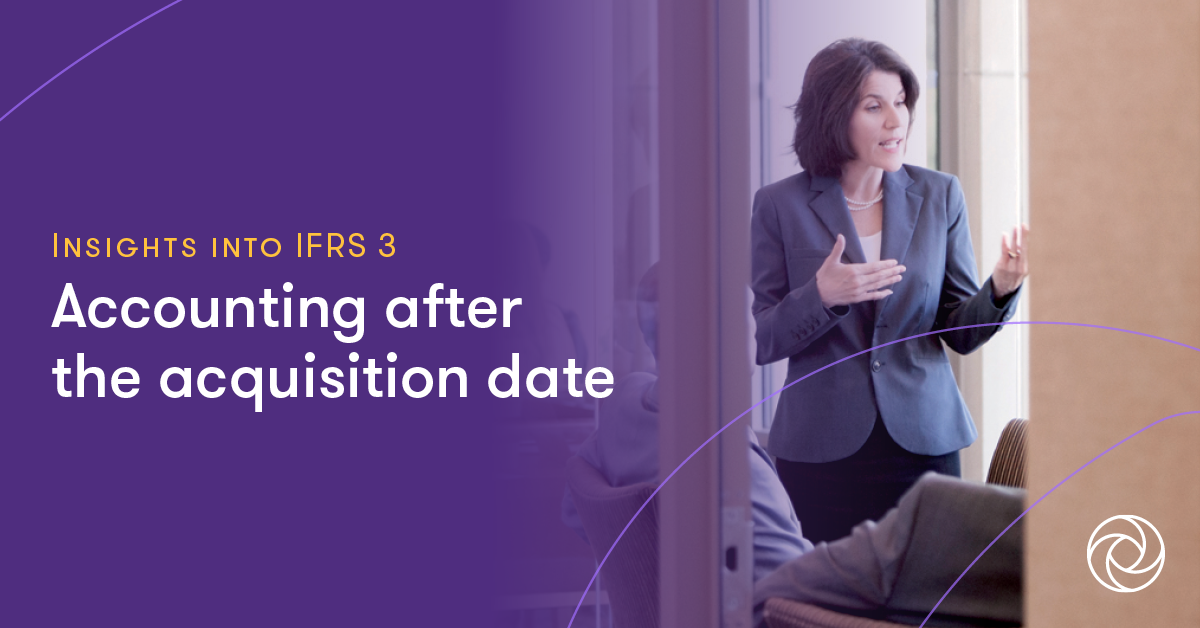 Accounting after the acquisition date | Grant Thornton insights