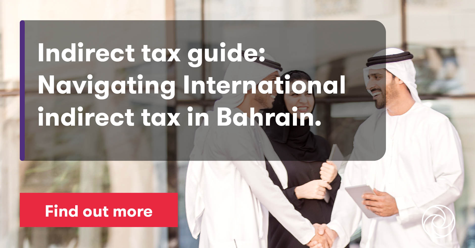 Indirect tax - Bahrain | Grant Thornton