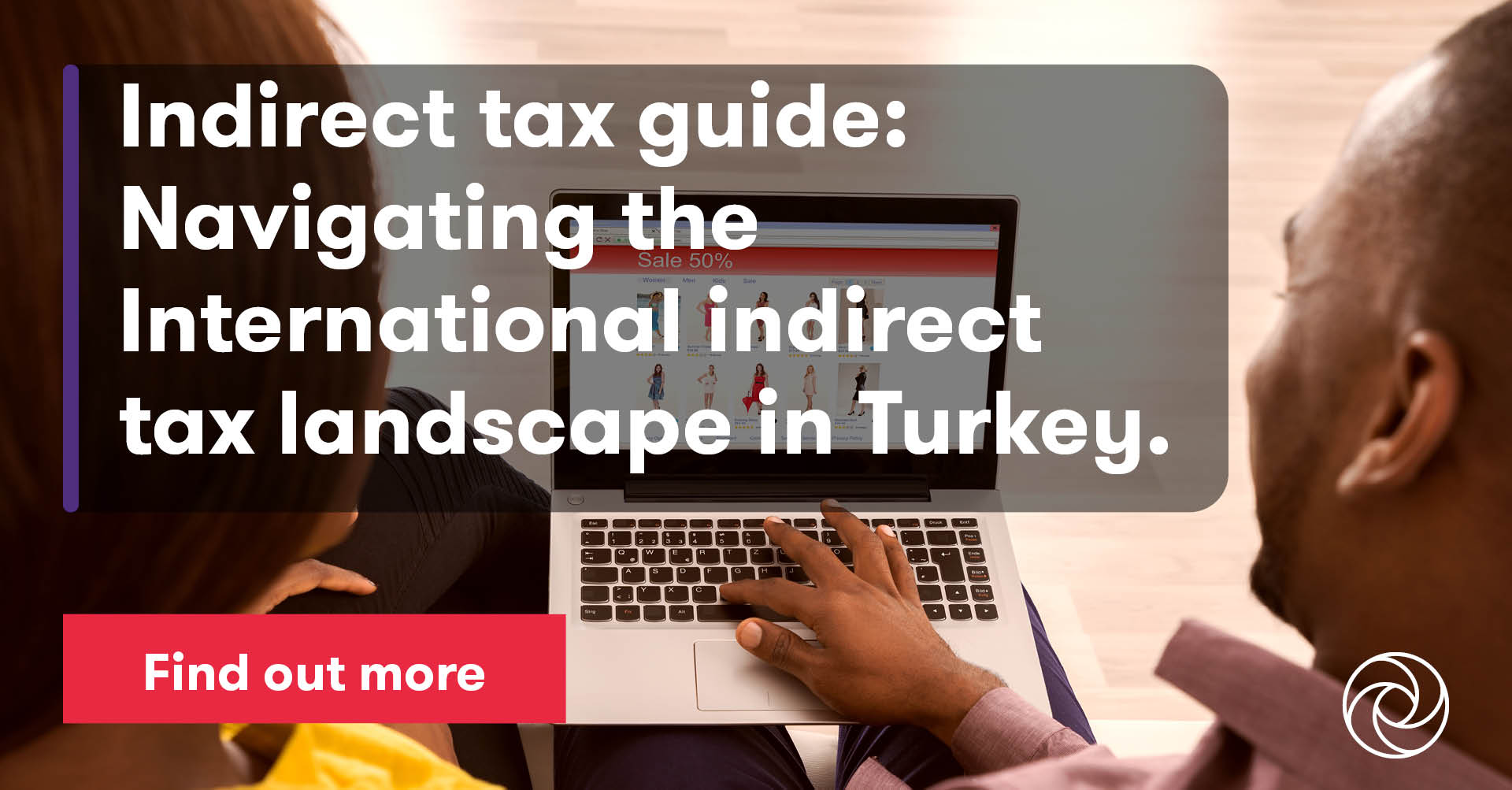 Indirect tax - Turkey | Grant Thornton