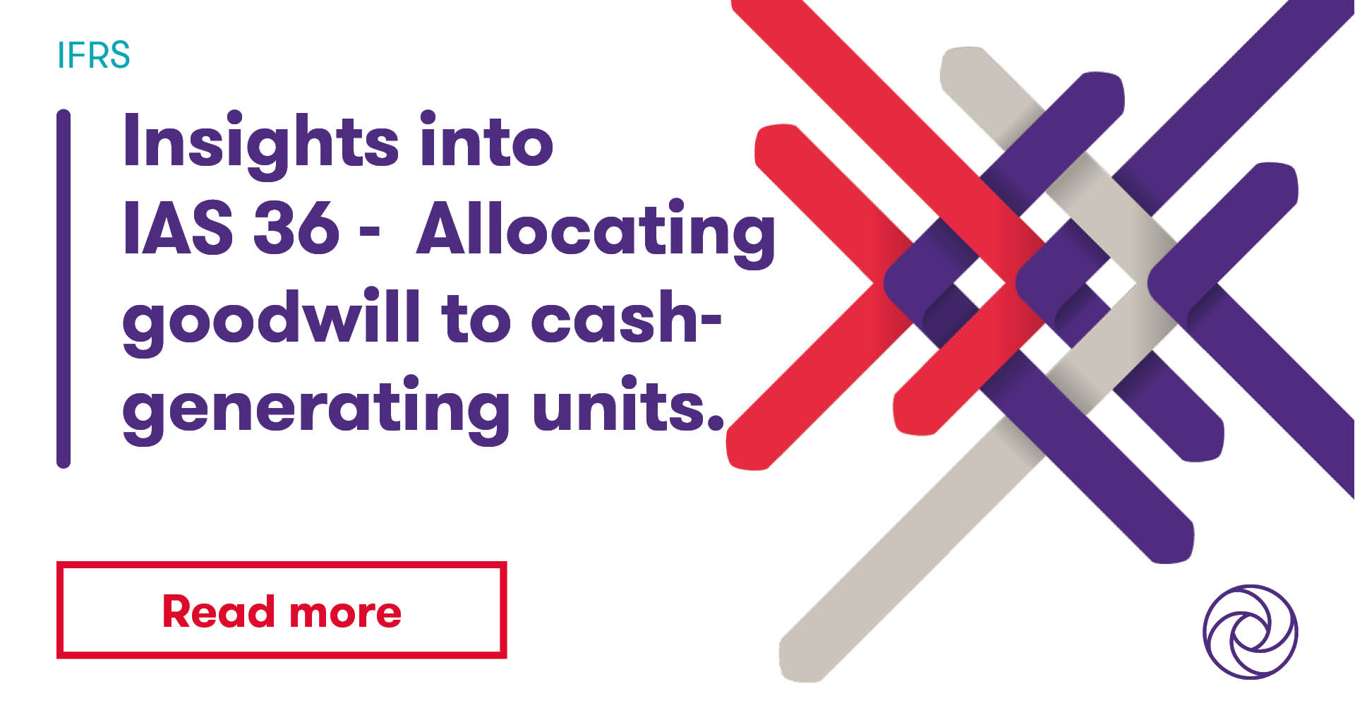 IFRS - IAS 36 - Allocating goodwill to CGUs | Grant Thornton insights