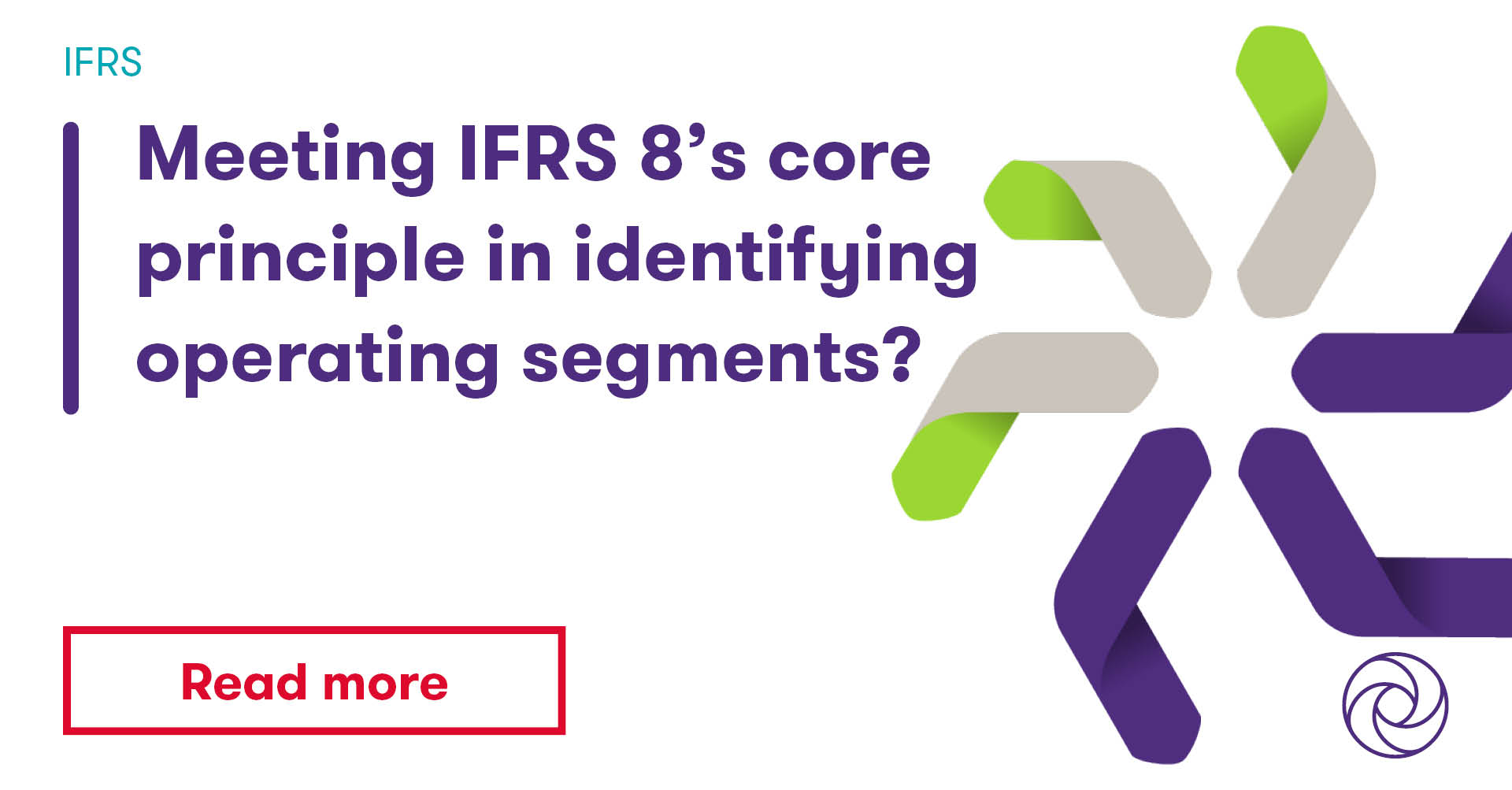IFRS 8 Identifying Operating Segments Grant Thornton Insights IFRS 8 Identifying Operating Segments Grant Thornton Insights